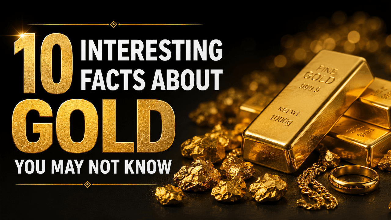 10 Interesting Facts About Gold You May Not Know