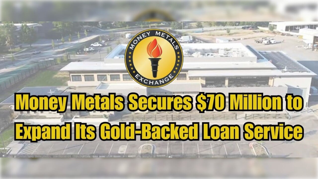 Money Metals Secures $70 Million to Expand Its Gold-Backed Loan Service