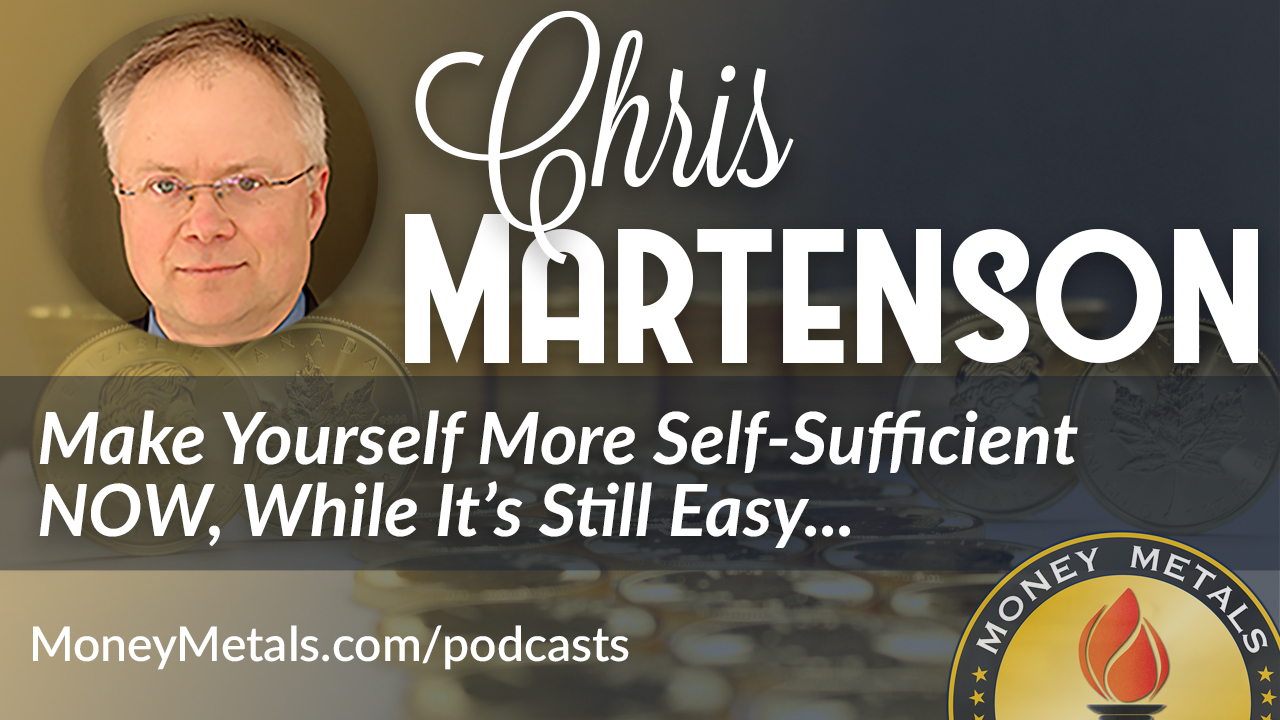 Chris Martenson: Make Yourself More Self-Sufficient NOW, While It’s ...