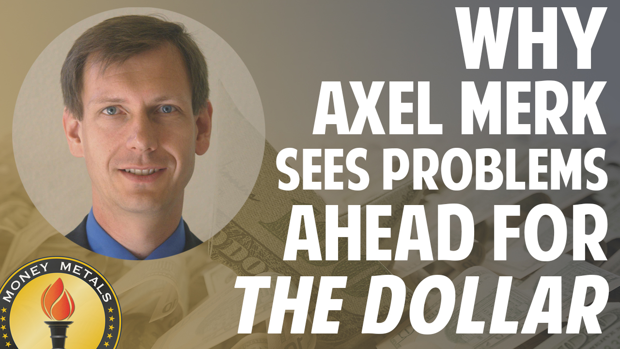 Learn Why Axel Merk Sees Problems Ahead for the Dollar… | Economics and ...