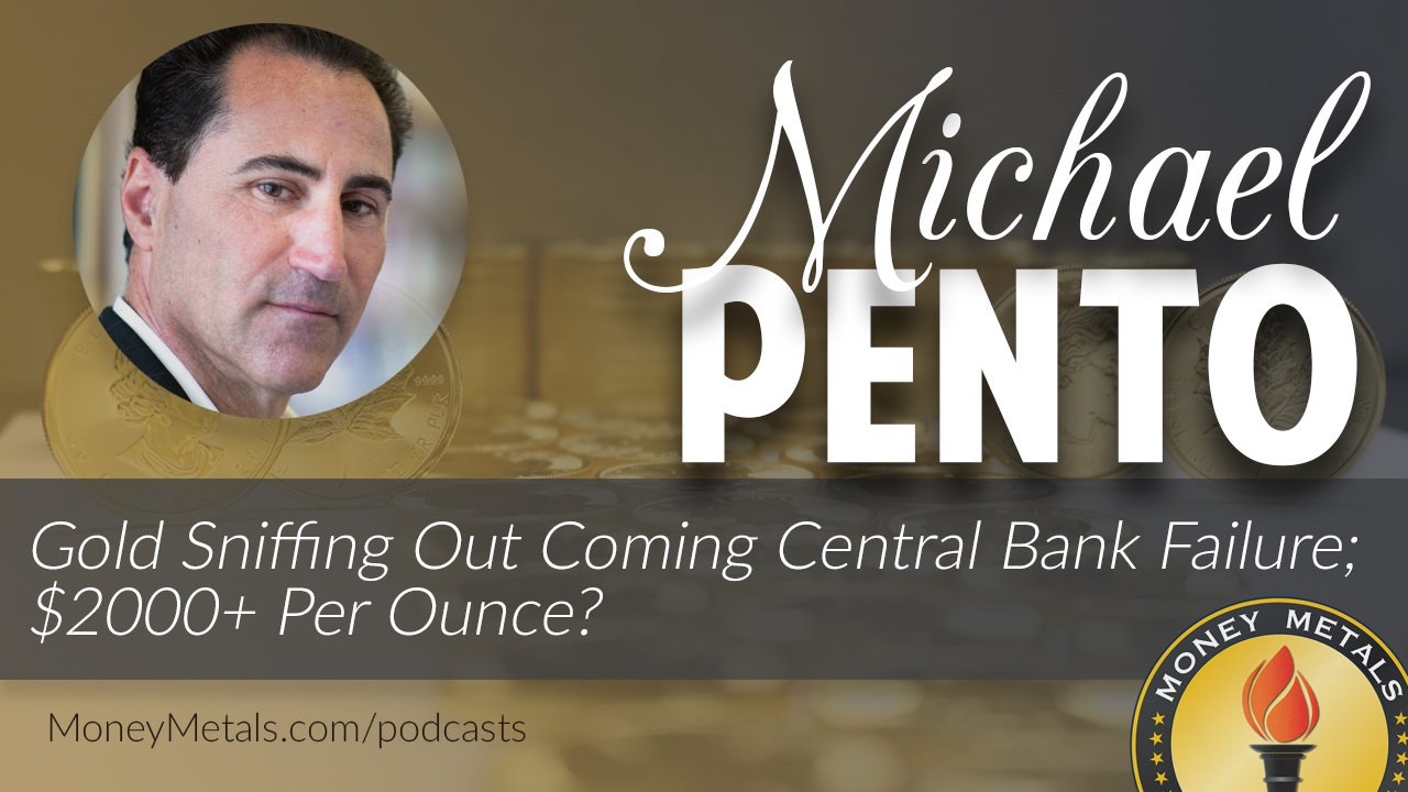 Michael Pento Exclusive: Gold Sniffing Out Coming Central Bank Failure ...