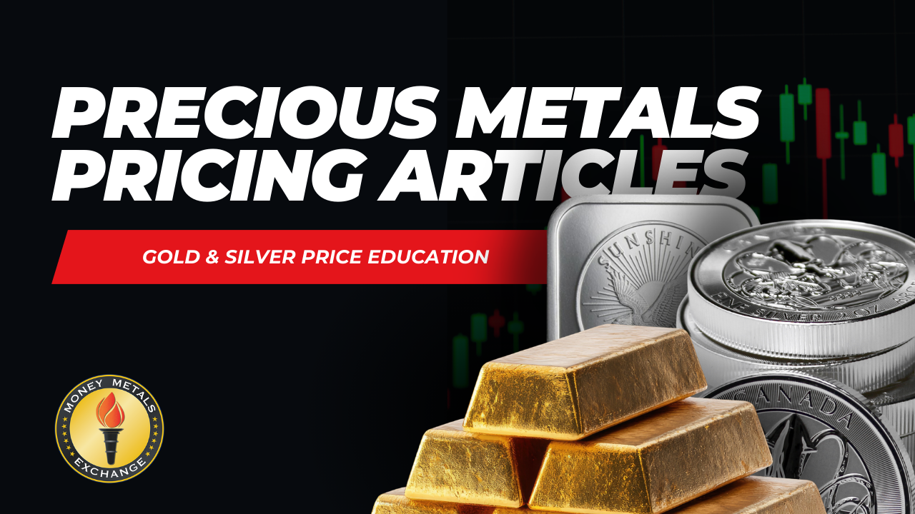 Precious Metals Pricing Articles, Gold & Silver Price Education - Money ...